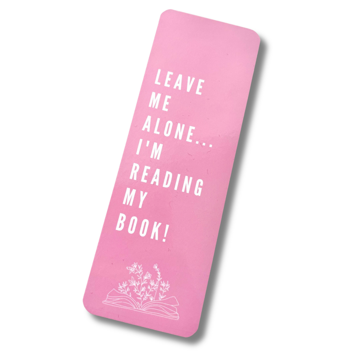Leave Me Alone Bookmark – Hey Booklover